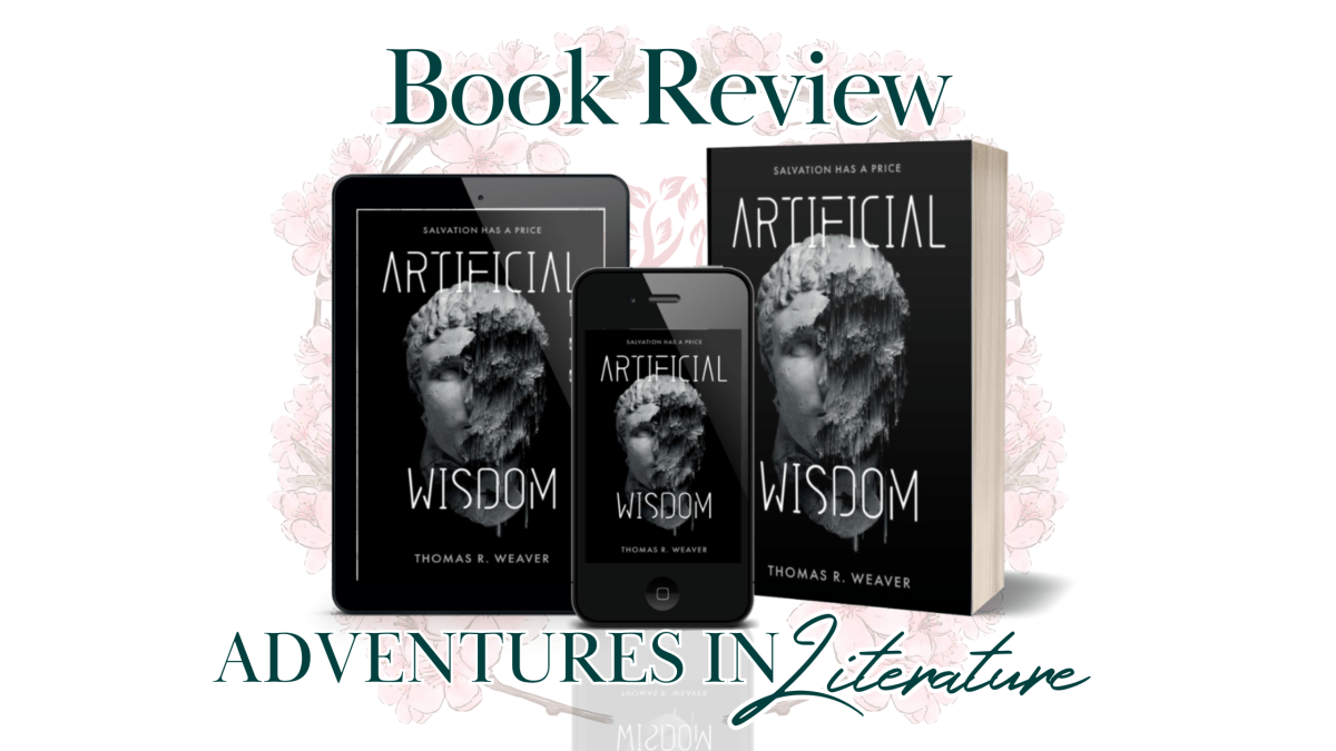 Book Review: Artificial Wisdom by Thomas R. Weaver – Adventures in Literature